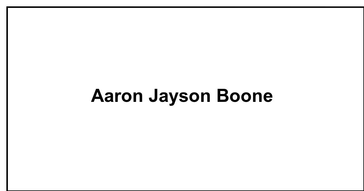 Obituary: Aaron Jayson Boone