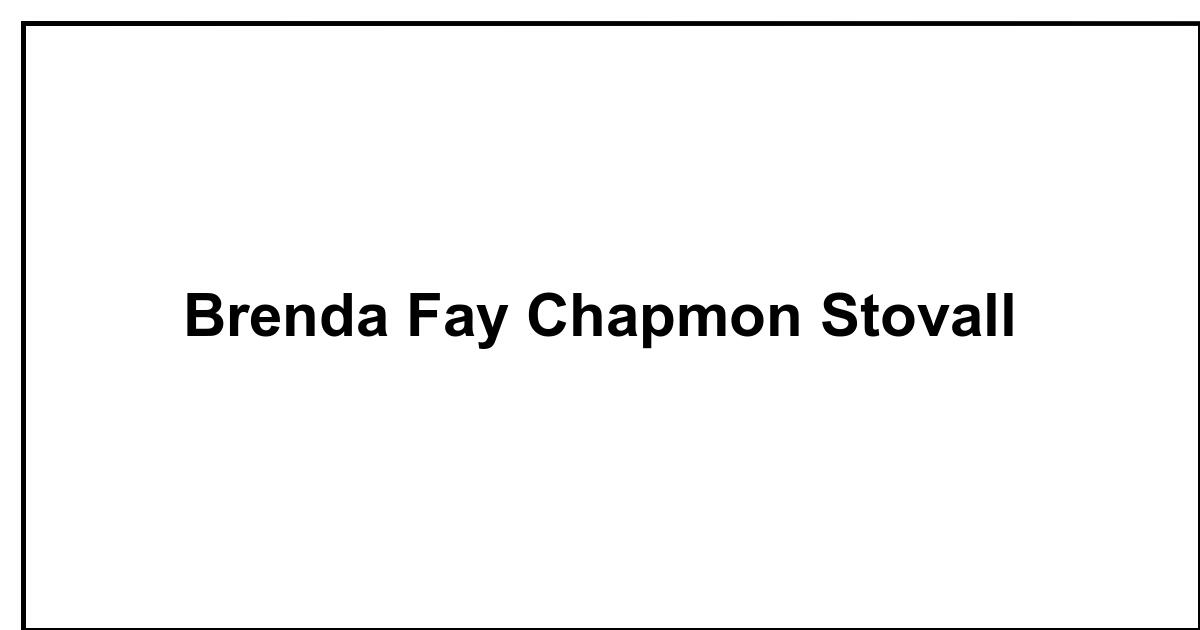 Obituary: Brenda Fay Chapmon Stovall
