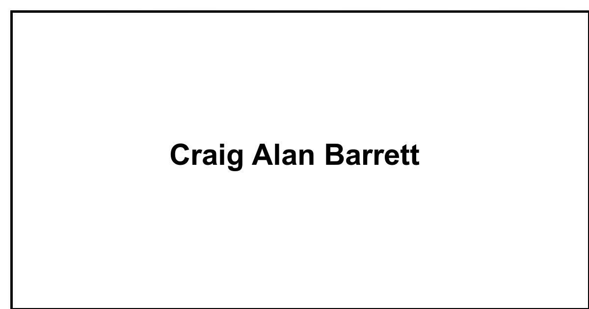 Obituary: Craig Alan Barrett