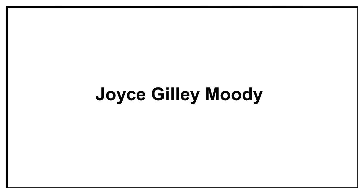 Obituary: Joyce Gilley Moody