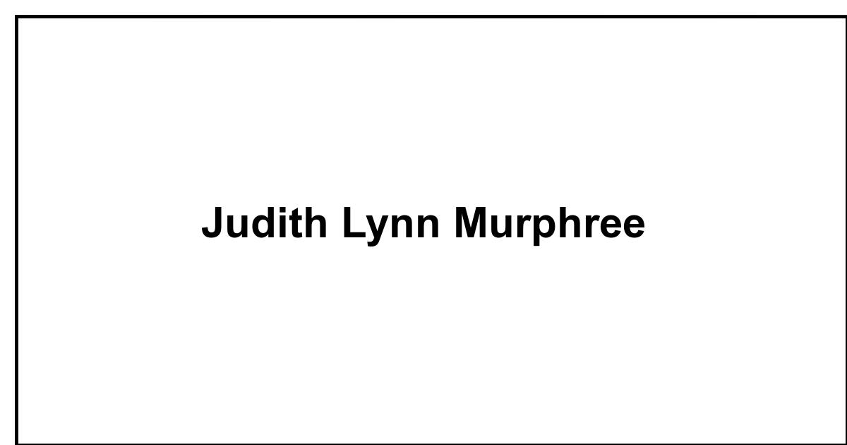 Obituary: Judith Lynn Murphree