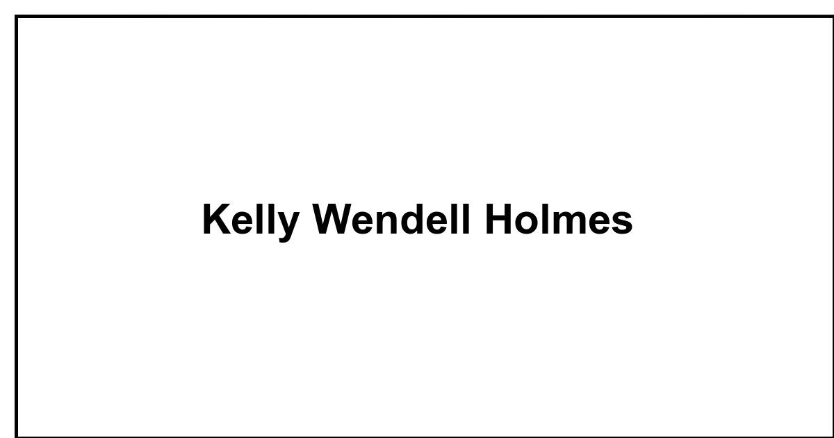 Obituary: Kelly Wendell Holmes