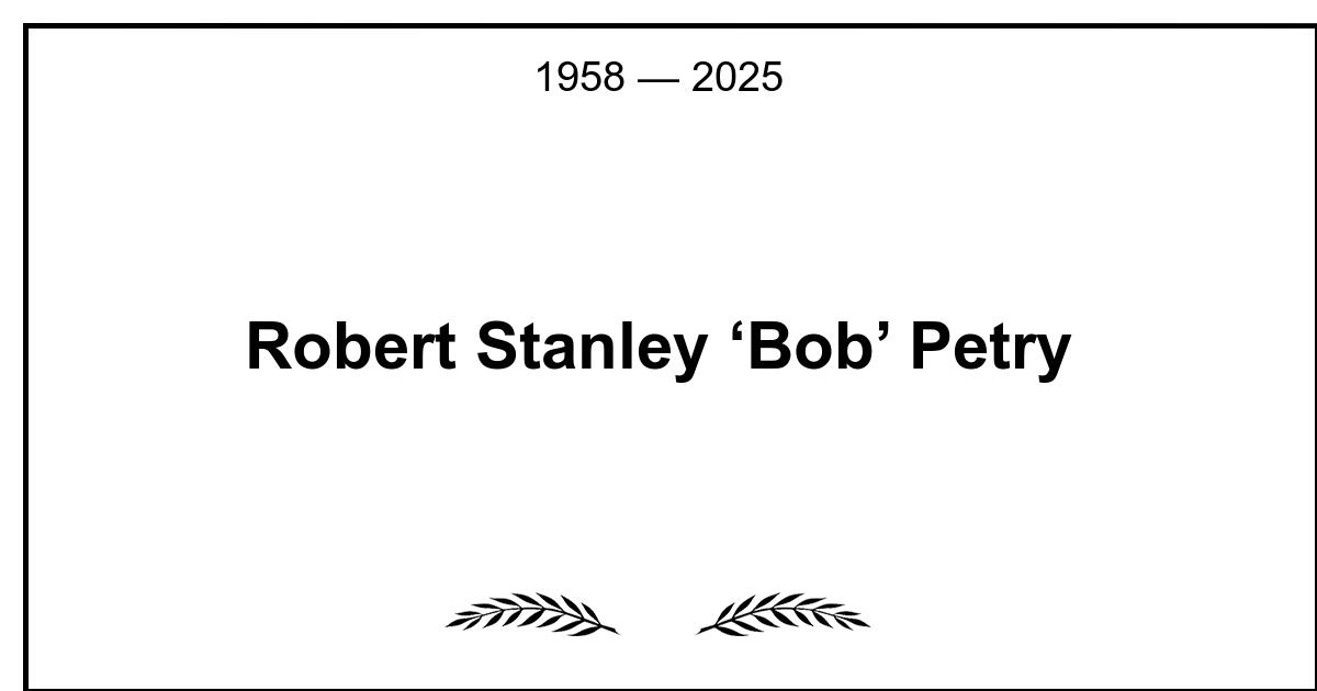 Obituary: Robert Stanley ‘Bob’ Petry